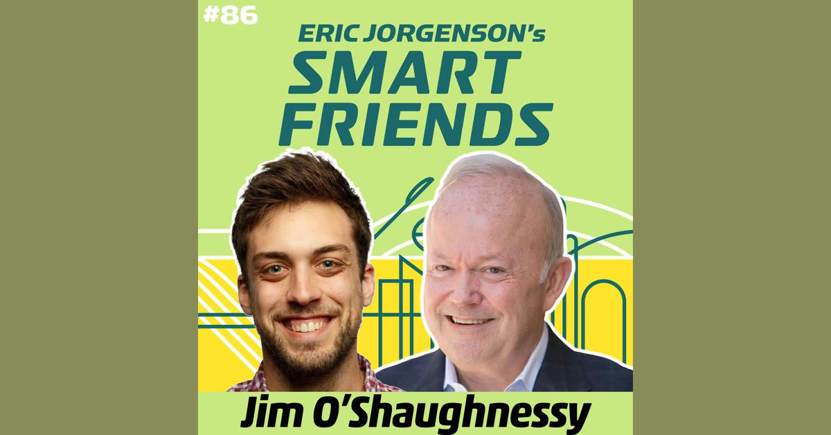 #086 Jim O’Shaughnessy: Learning to Learn, AI Disruption, and the ...
