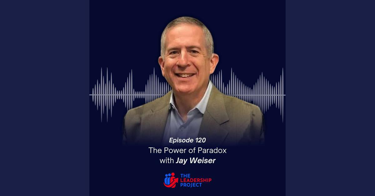 120. The Power of Paradox with Jay Weiser by Mick Spiers