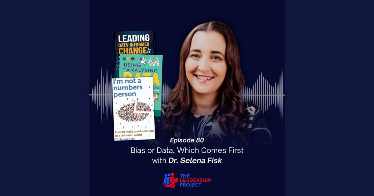 080. Bias or Data, Which Comes First? with Dr. Selena Fisk by Mick Spiers