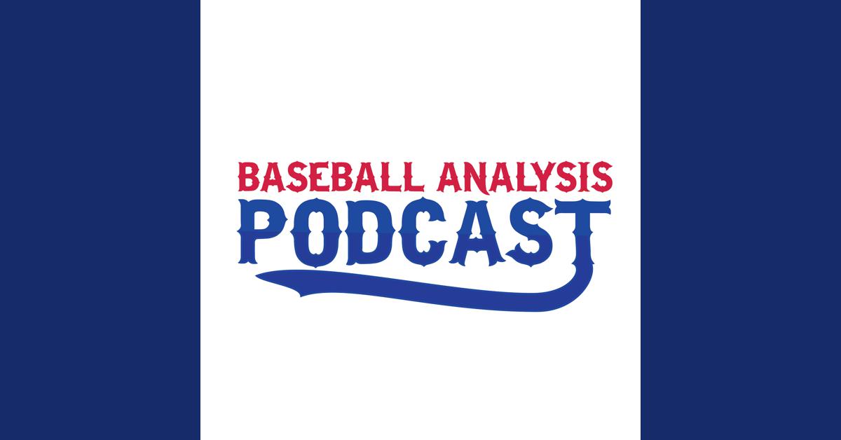 Baseball Analysis Podcast by Baseball Analysis Network