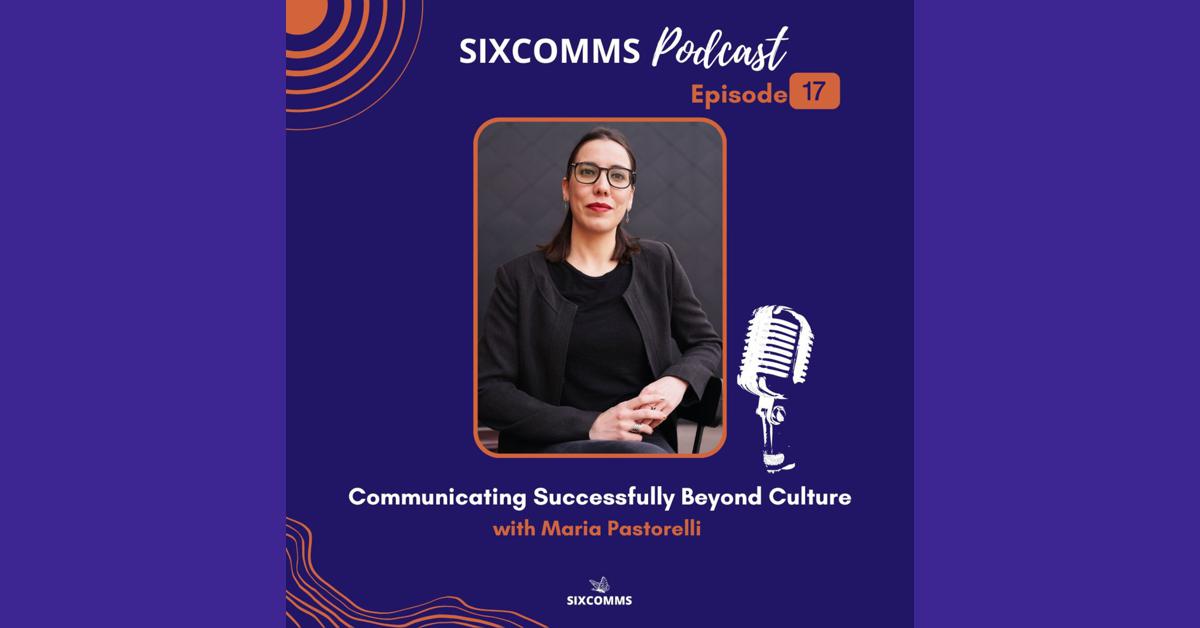 Episode 17: Communicating Sucessfully Beyond Culture with Maria ...