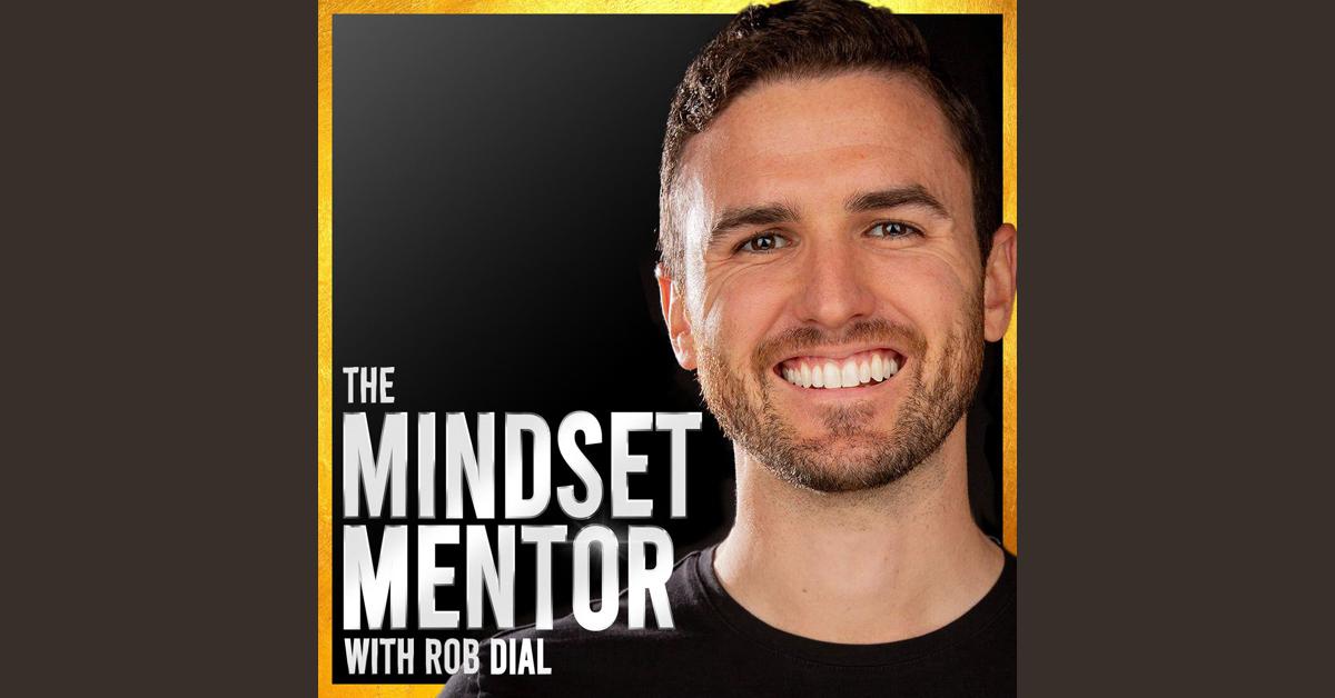 The Mindset Mentor by Rob Dial