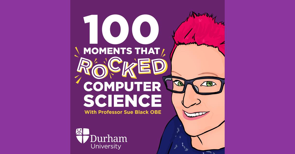 100 Moments That Rocked Computer Science by Durham University
