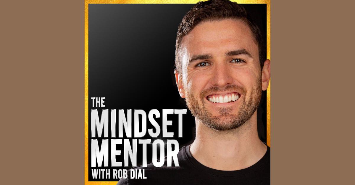 The Mindset Mentor by Rob Dial and Kast Media