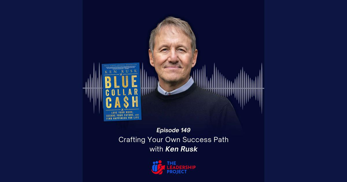 149. Crafting Your Own Success Path with Ken Rusk by Mick Spiers