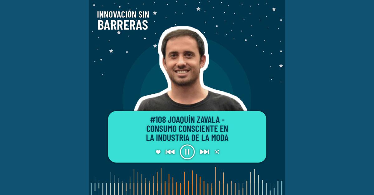 #108. Joaquín Zavala — Consumo consciente en la industria de la moda by Jaime Sotomayor