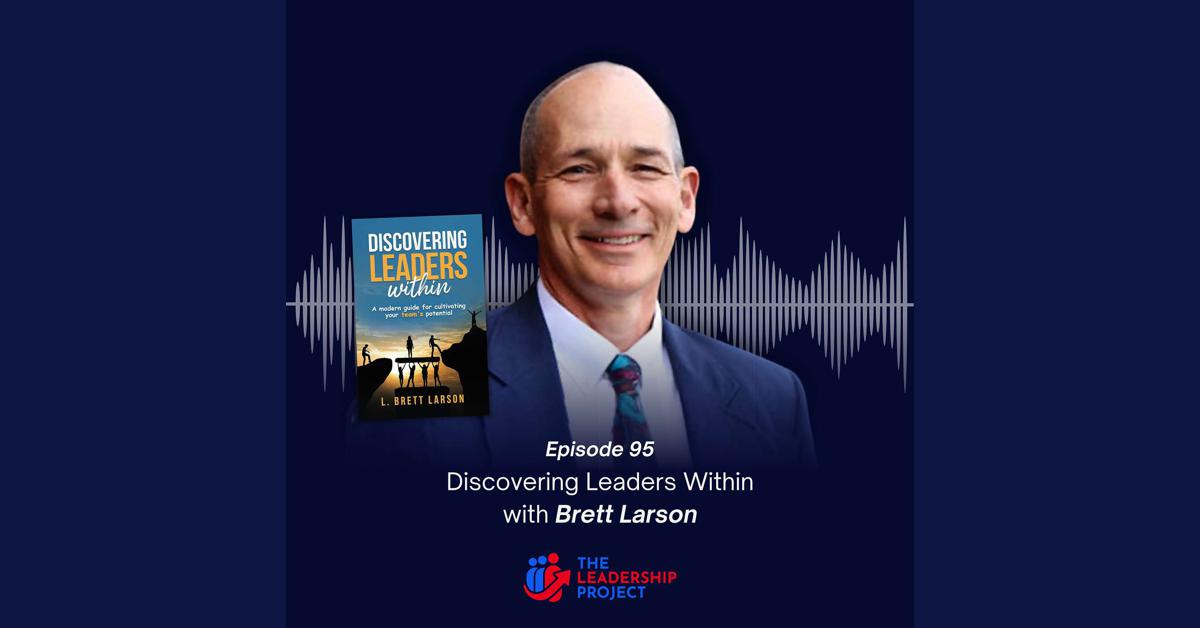 095. Discovering Leaders Within with Brett Larson by Mick Spiers